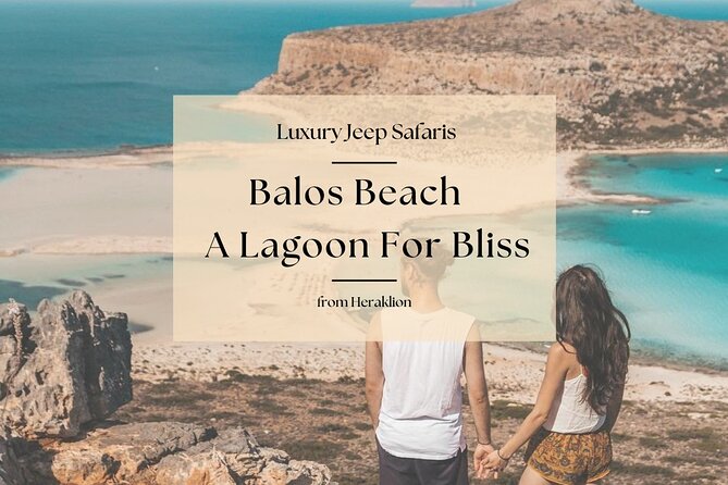 Balos Beach. A Lagoon for Bliss. Private Tour from Heraklion - Key Points