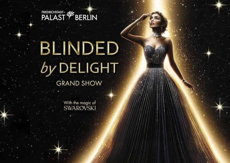 Berlin: BLINDED by DELIGHT Grand Show Friedrichstadt-Palast - The Show: A Dreamlike Journey into Happiness