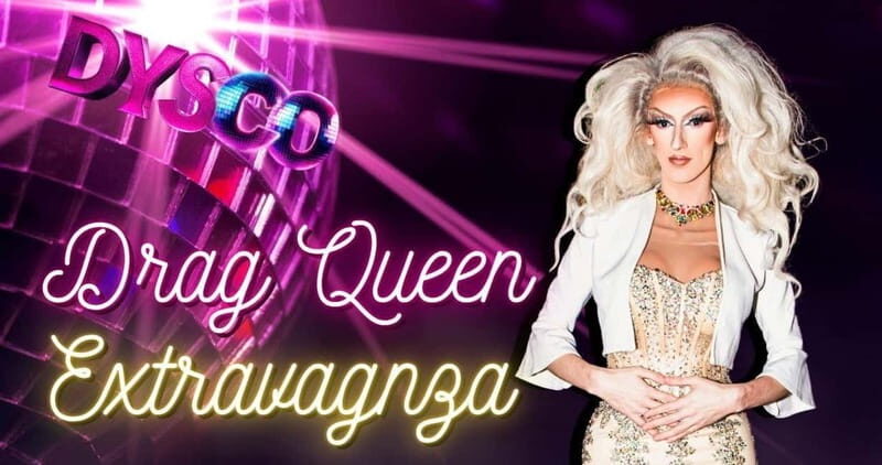 Drag Queen Extravaganza @ DYSCO Liverpool - Why You Might Enjoy This Experience