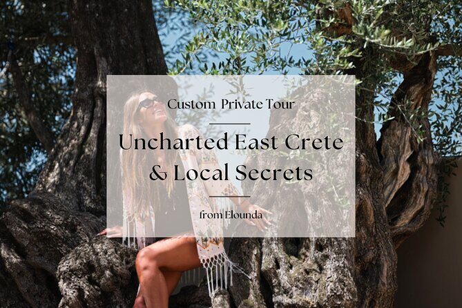 Uncharted East Crete & Local Secrets Private Tour from Elounda - Why You’ll Love This Tour