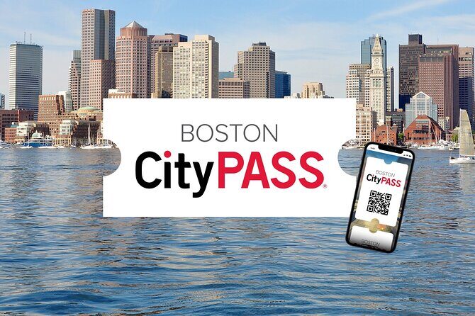 Boston CityPASS® - Authentic Experiences and Practical Tips