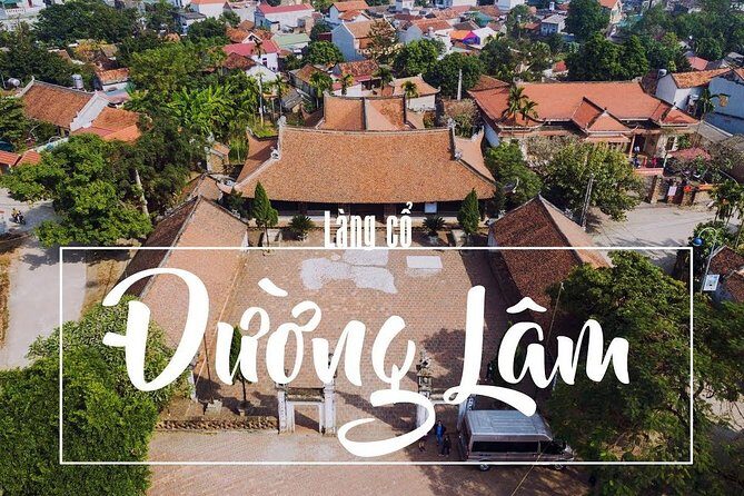 Duong Lam Ancient Village full day tour from Hanoi & experiencing local life - The Experience You’ll Love