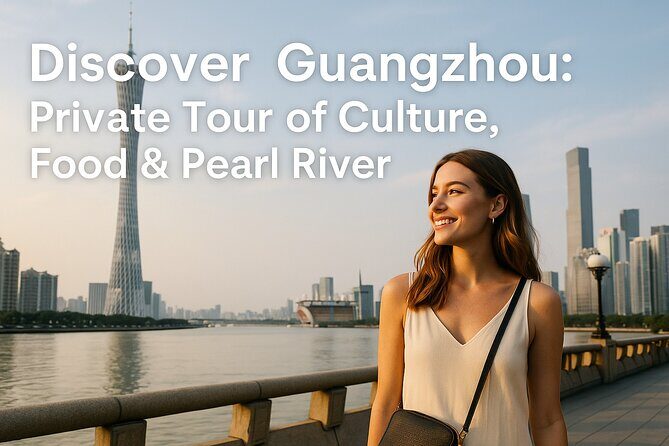 Discover Guangzhou: Private Tour of Culture, Food & Pearl River - Exploring Guangzhou’s Modern Heart: Zhujiang New Town & Huacheng Square